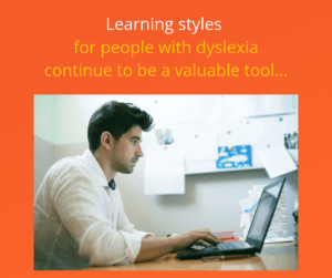 Learning styles for people with dyslexia continue to be a valuable tool ...